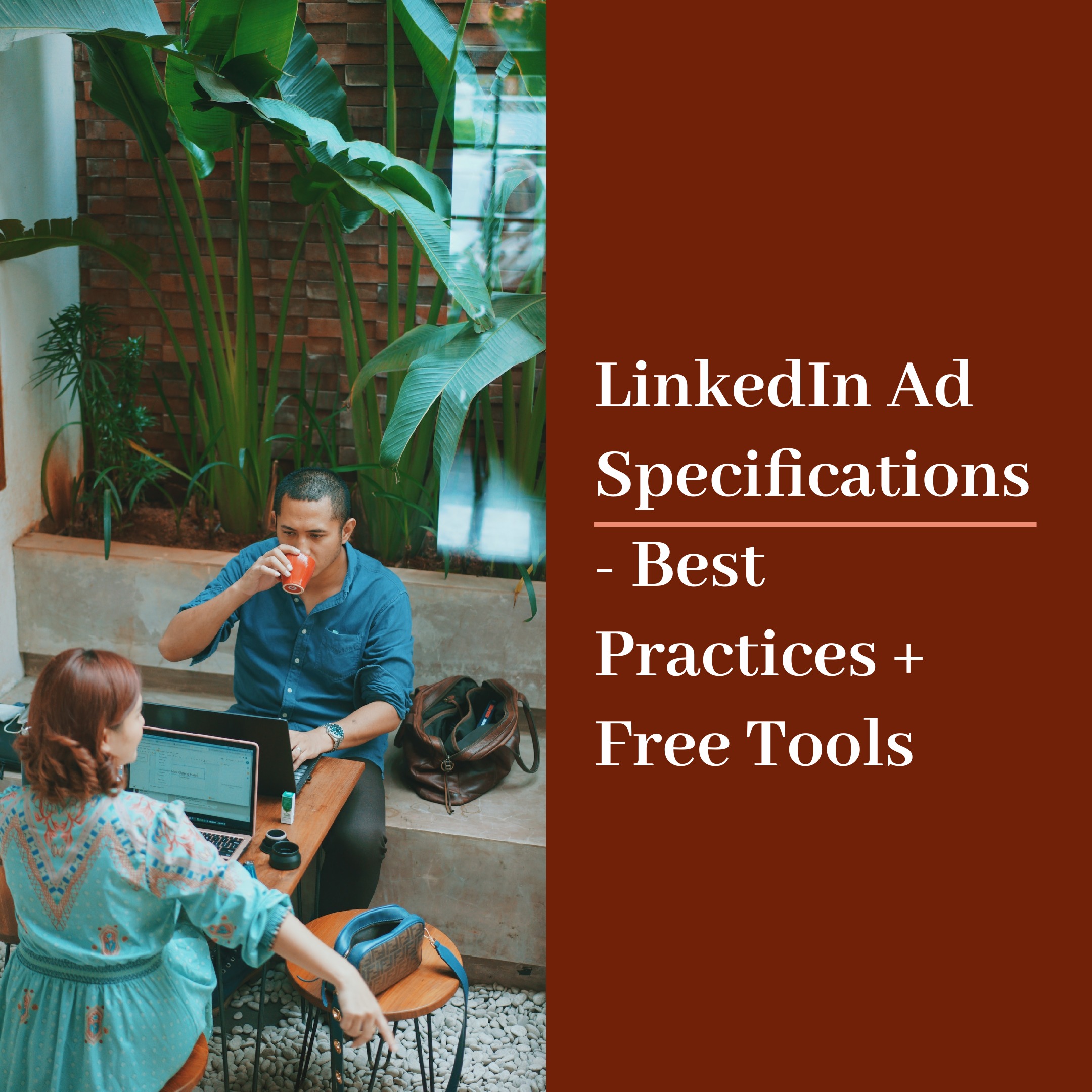 LinkedIn Ad Specifications - Best Practices + Free Tools
